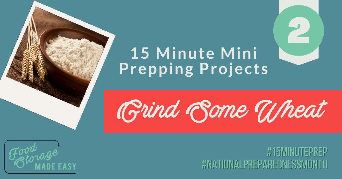 Day 2: Grind Some Wheat (15 Minute Prepping Projects)